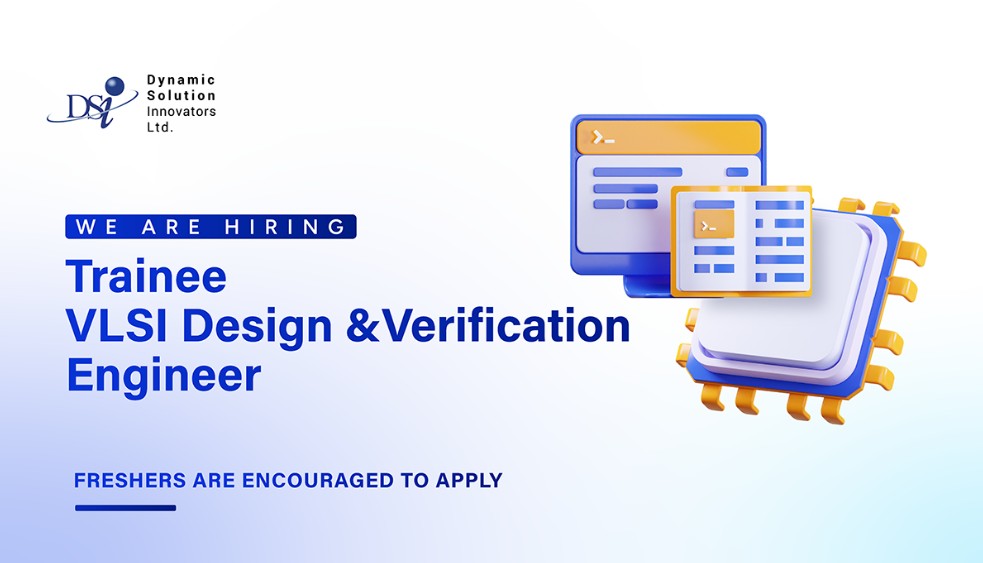 Hiring Trainee Design & Verification Engineer at Dynamic Solution Innovators (DSi)